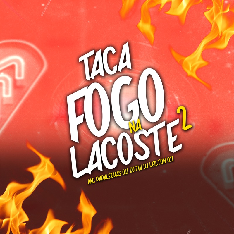Taca Fogo na Lacoste 2.0 - MC PAPALÉGUAS 011, Dj 7w & DJ LEILTON 011 ...