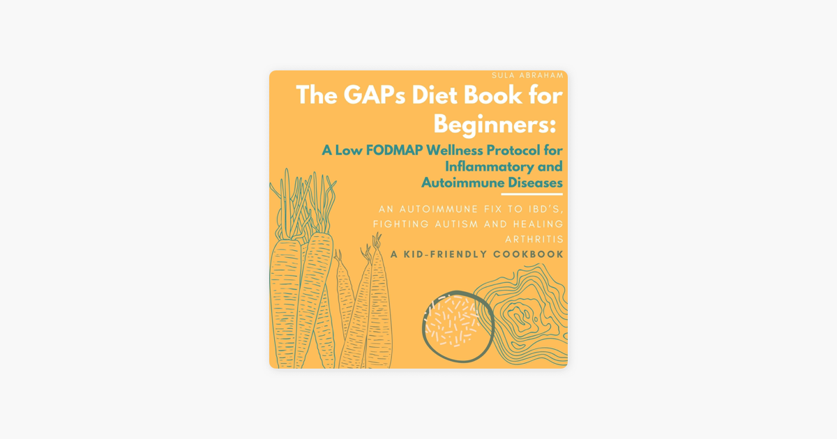 ‎The GAPs Diet Book for Beginners: A Low FODMAP Wellness Protocol for ...