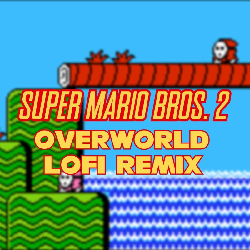 Super Mario Bros. 2 - Overworld (Lofi Remix) - SuperChaosControl: Song ...