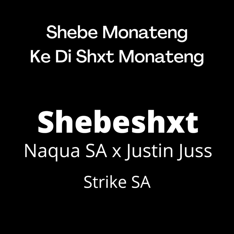 Shebe Monateng (Shebeshxt) (feat. Shebeshxt, Justin Juss tii & Strike ...