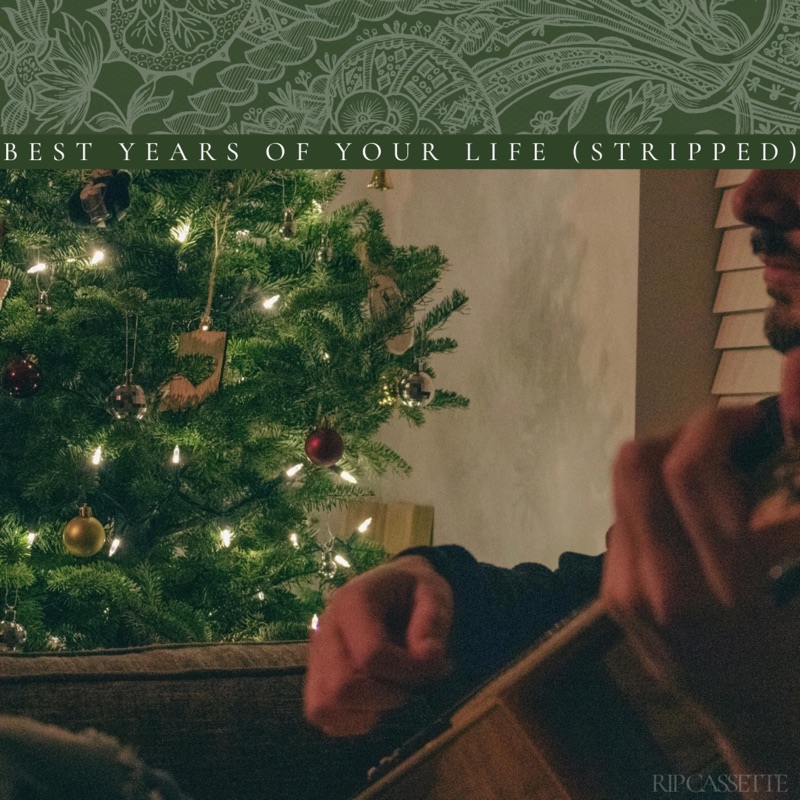 Best Years of Your Life (Stripped) - RIP Cassette: Song Lyrics, Music ...