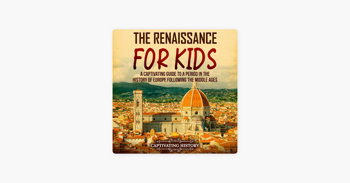 ‎The Renaissance for Kids: A Captivating Guide to a Period in the ...