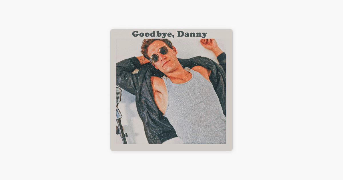 ‎Goodbye, Danny – Song by Dean the Dream – Apple Music