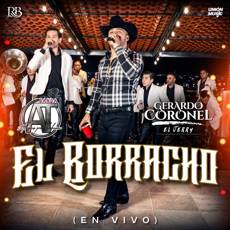 El Borracho (En Vivo) - Gerardo Coronel & Banda AT: Song Lyrics, Music ...