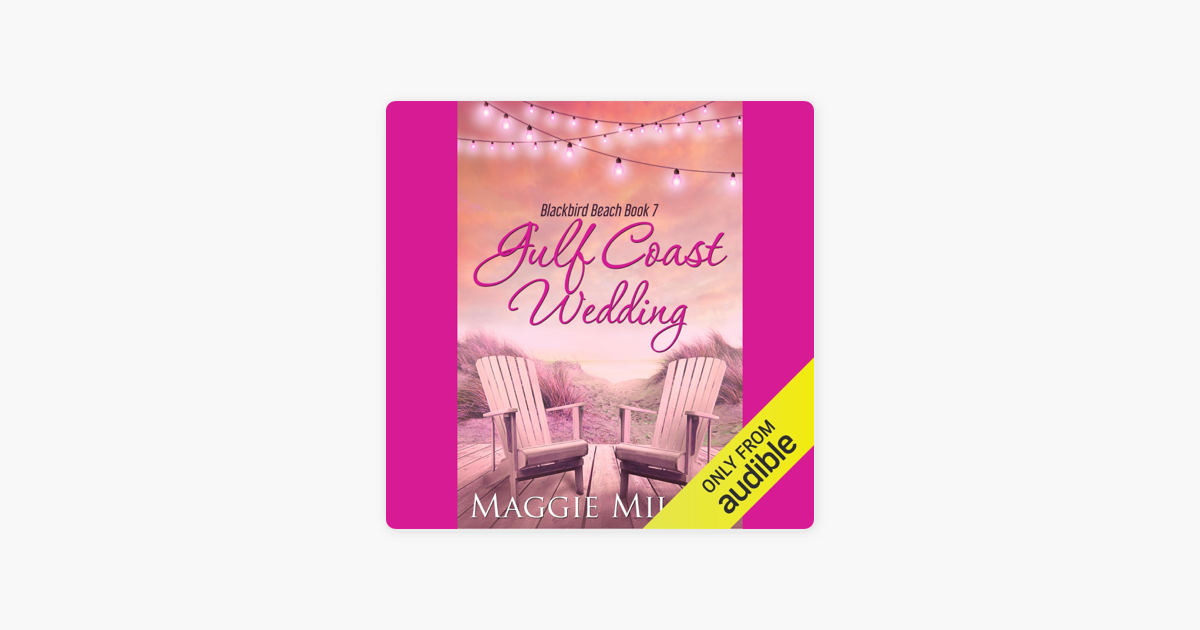 ‎Gulf Coast Wedding: Blackbird Beach, Book 7 (Unabridged) by Maggie ...