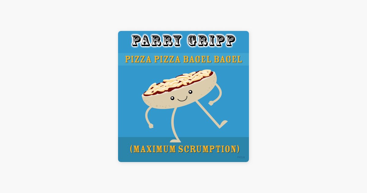 ‎Pizza Pizza Bagel Bagel (Maximum Scrumption) – Song by Parry Gripp ...