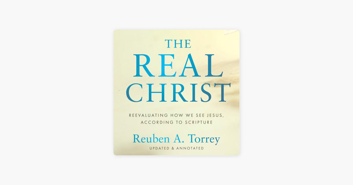 ‎The Real Christ: Reevaluating How We See Jesus, According to Scripture ...