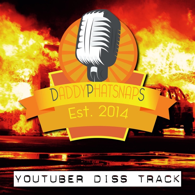 Youtuber Diss Track - Daddyphatsnaps: Song Lyrics, Music Videos & Concerts