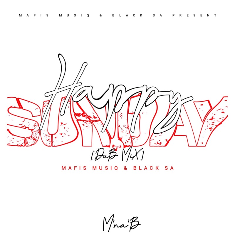 Happy Sunday (Dub Mix) - Mafis MusiQ & Black Sa: Song Lyrics, Music ...