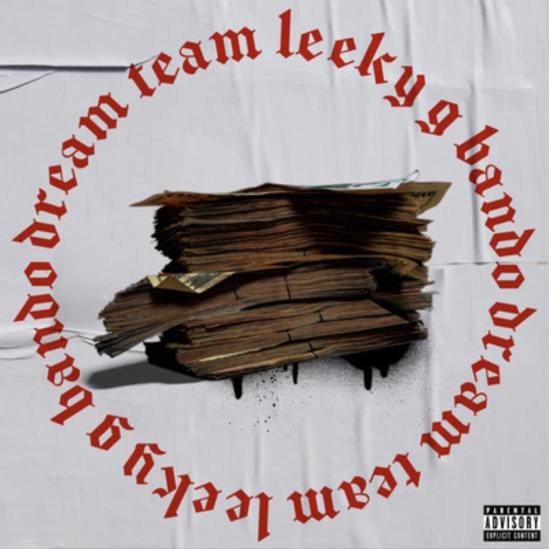 Dream Team - Leeky G Bando: Song Lyrics, Music Videos & Concerts