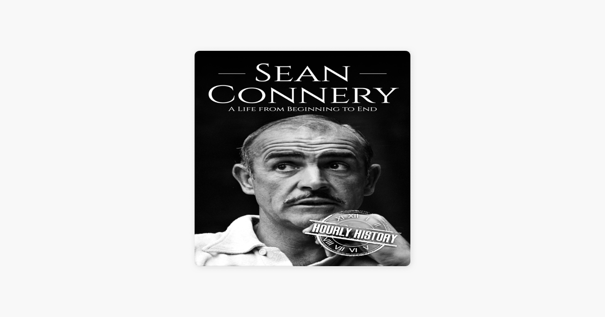 ‎Sean Connery: A Life from Beginning to End (Unabridged) by Hourly ...