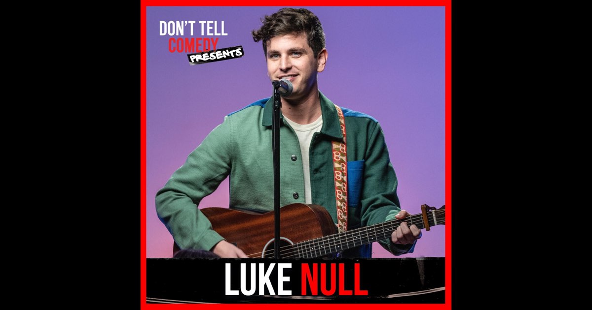 ‎Don't Tell Comedy Presents: Luke Null - Single - Album by Luke Null ...