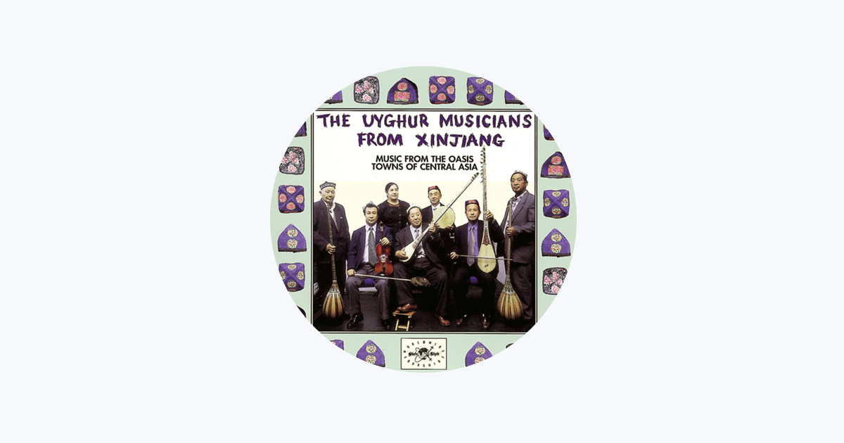 ‎The Uyghur Musicians From Xinjiang - Apple Music