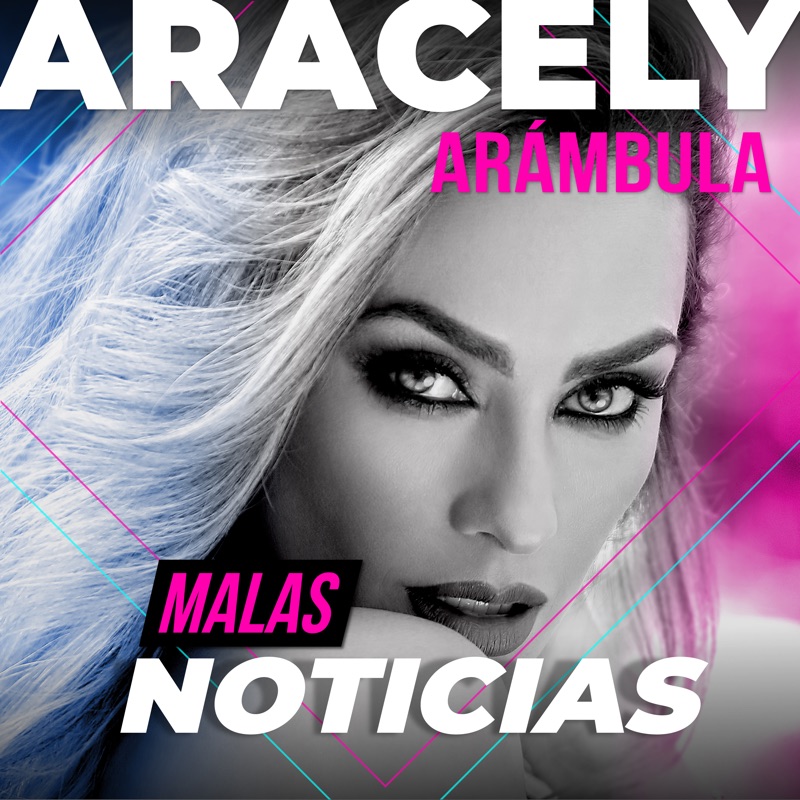 Malas Noticias - Aracely Arambula: Song Lyrics, Music Videos & Concerts