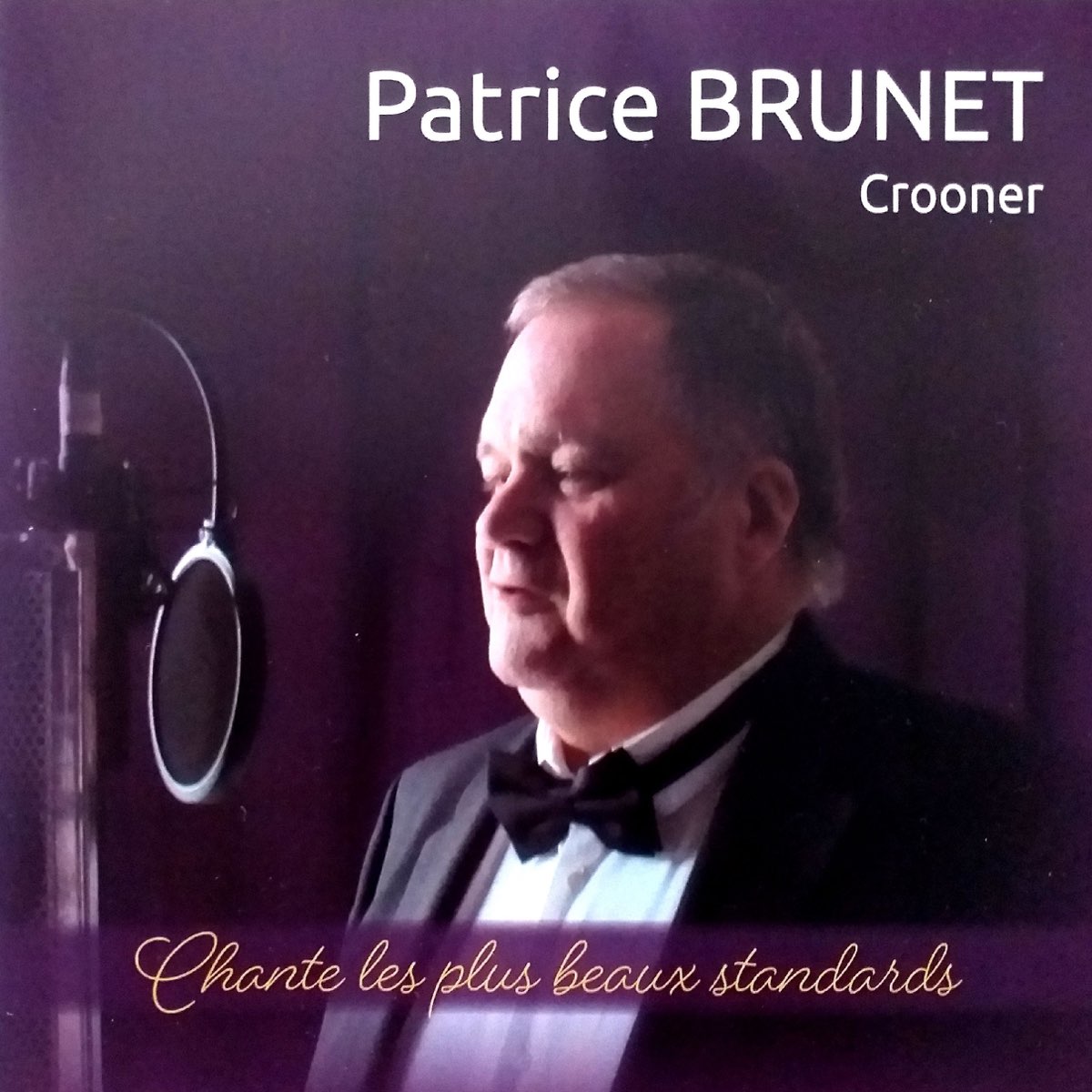 Chante les plus beaux standards - Album by Patrice Brunet Crooner ... Chante les plus beaux standards - Album by Patrice Brunet Crooner ...
