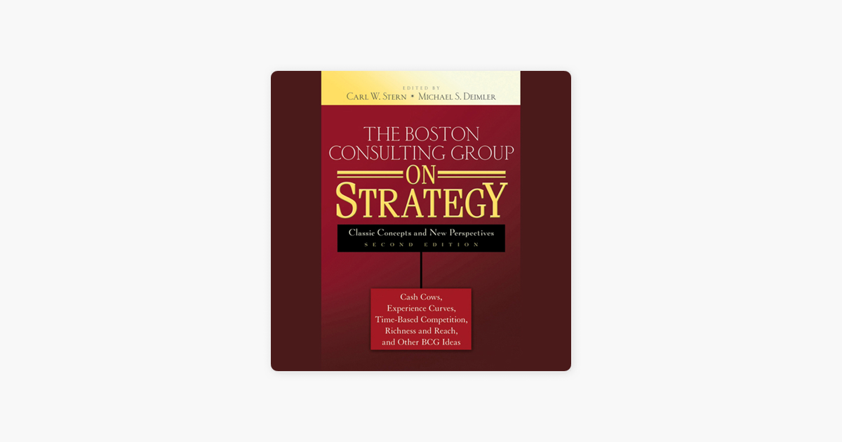 ‎The Boston Consulting Group on Strategy : Classic Concepts and New ...