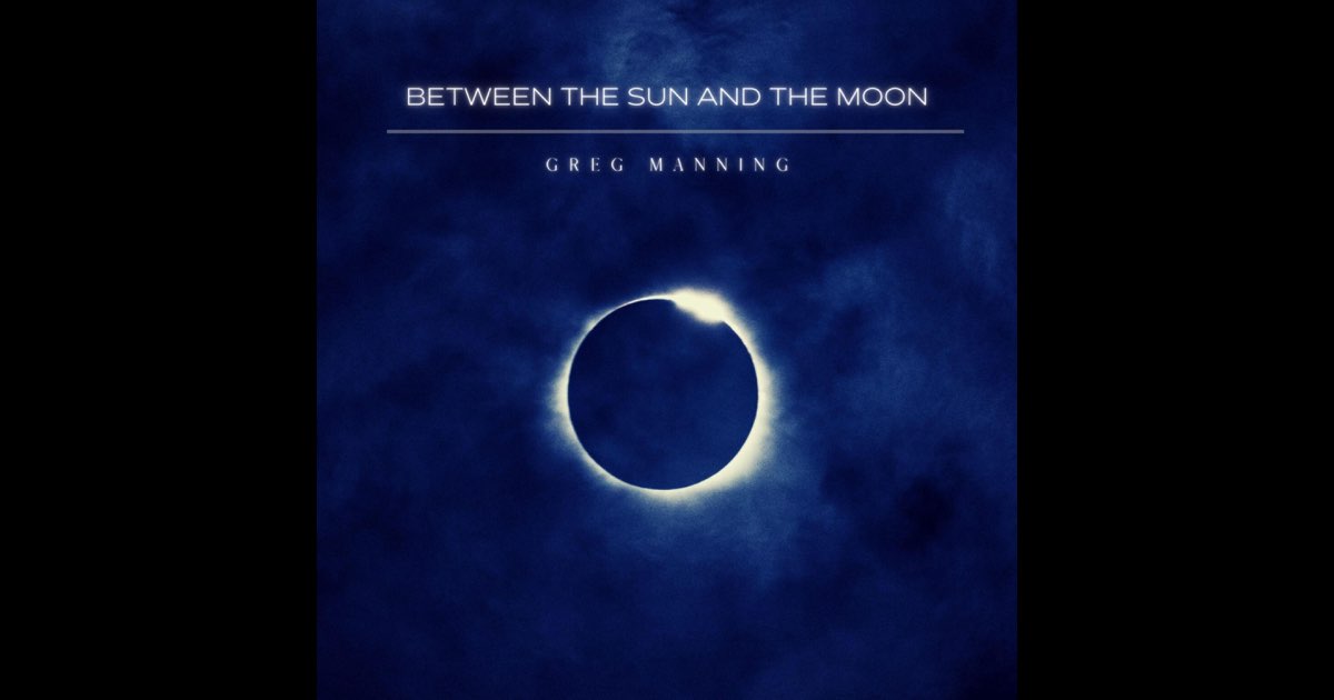 ‎Between the Sun and the Moon - Album by Greg Manning - Apple Music