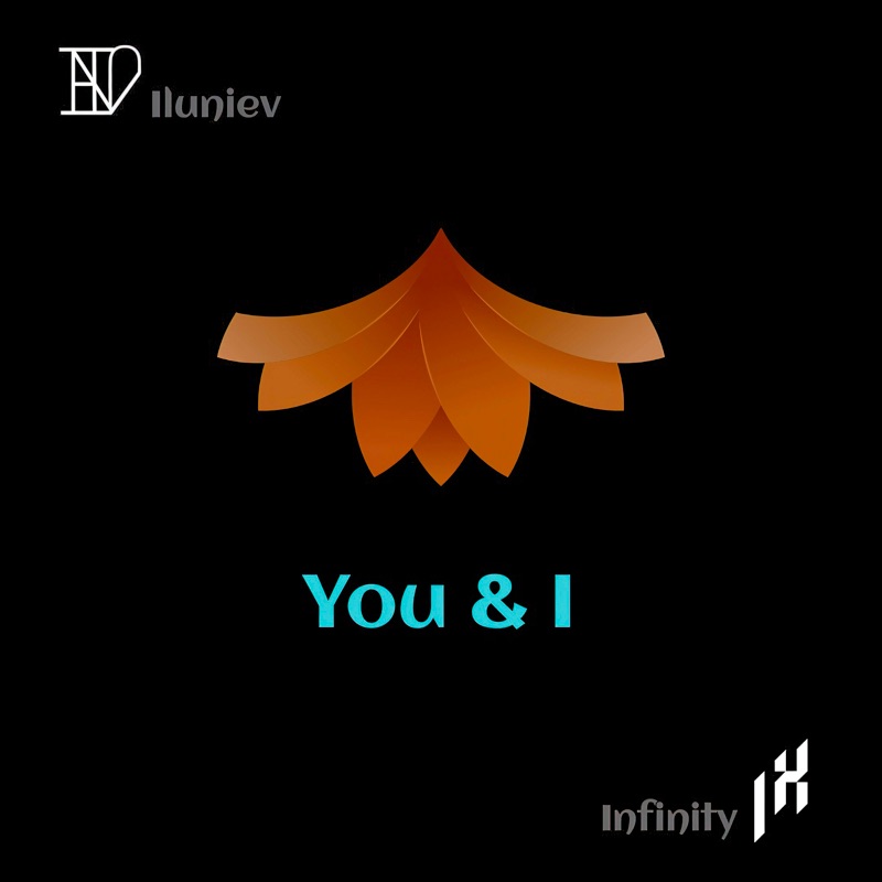 You & I - Infinity & iluniev: Song Lyrics, Music Videos & Concerts
