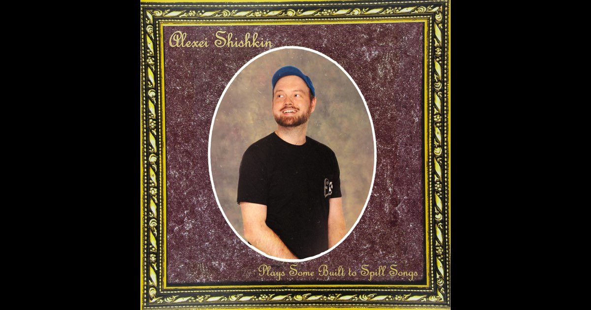‎Plays Some Built to Spill Songs - EP – album af Alexei Shishkin ...