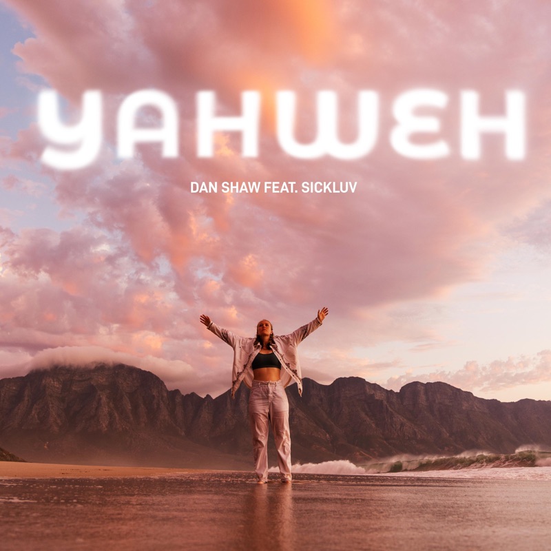 YAHWEH (feat. Sickluv) - Dan Shaw: Song Lyrics, Music Videos & Concerts