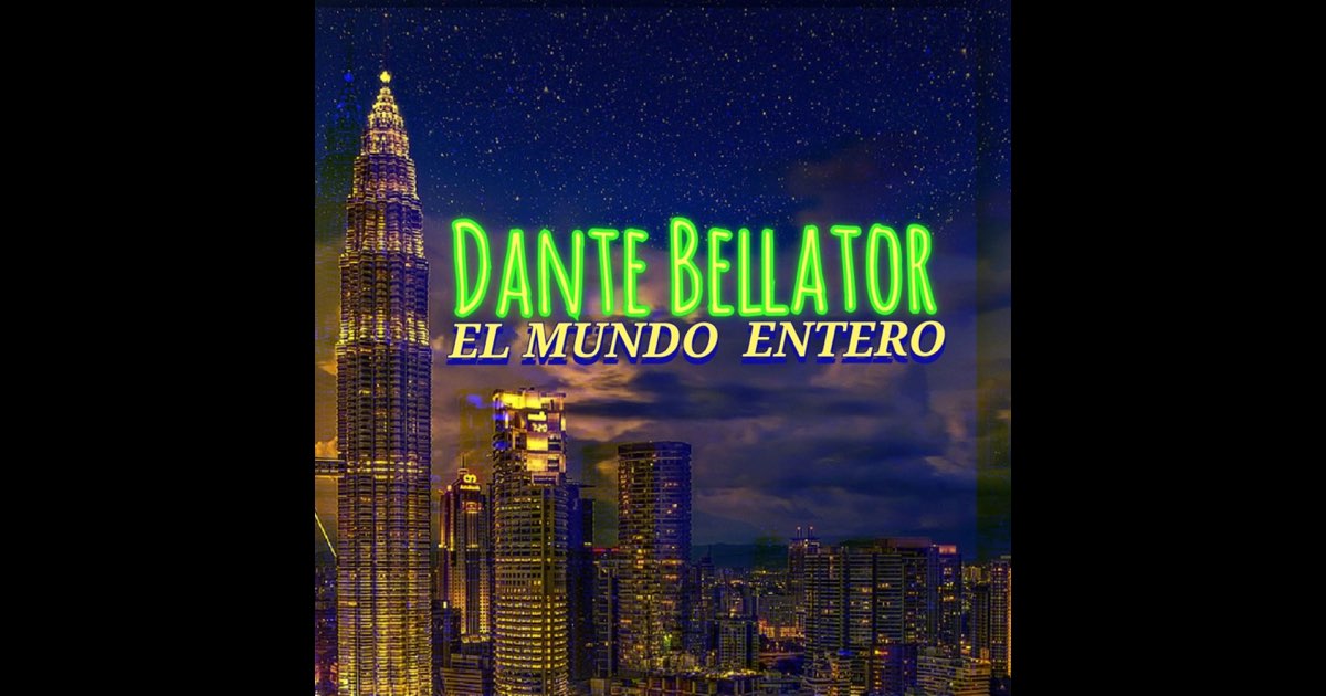 ‎El Mundo Entero - Single - Album di Dante Bellator - Apple Music
