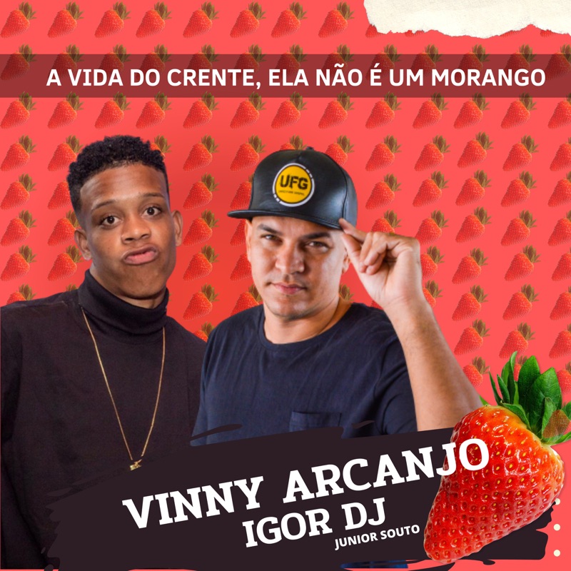 A Vida do Crente, Ela Não É um Morango - Igor DJ, vinny arcanjo & Júnior Souto: Song Lyrics ...