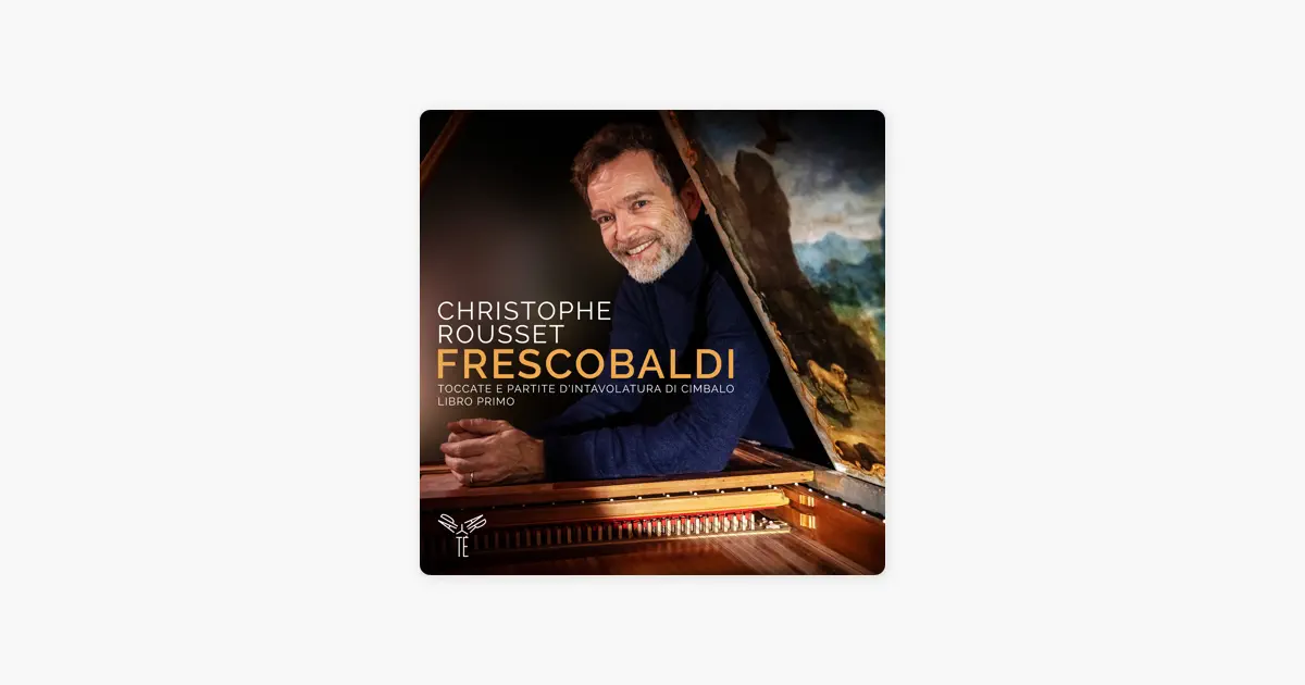 ‎クリストフ・ルセのFrescobaldi: Toccate e partite d'intavolatura di cimbalo ...