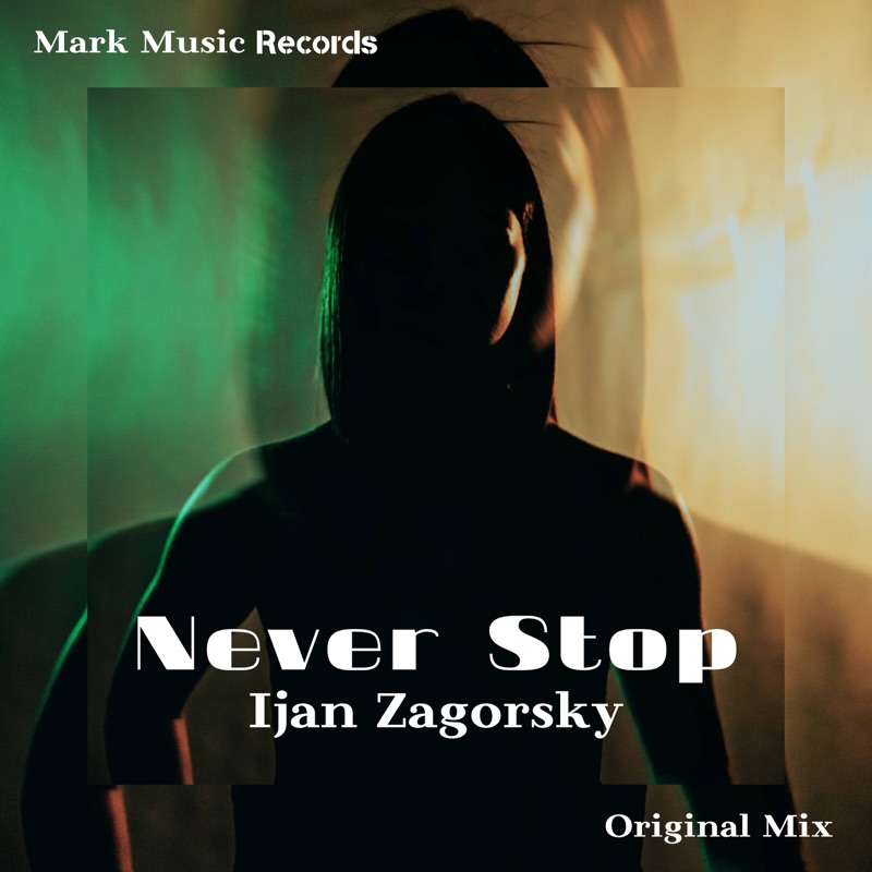 Never Stop - Ijan Zagorsky: Song Lyrics, Music Videos & Concerts