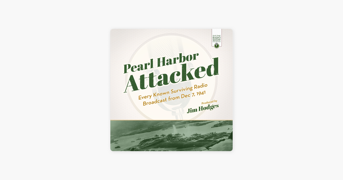‎Pearl Harbor Attacked: Every Known Surviving Radio Broadcast from Dec ...