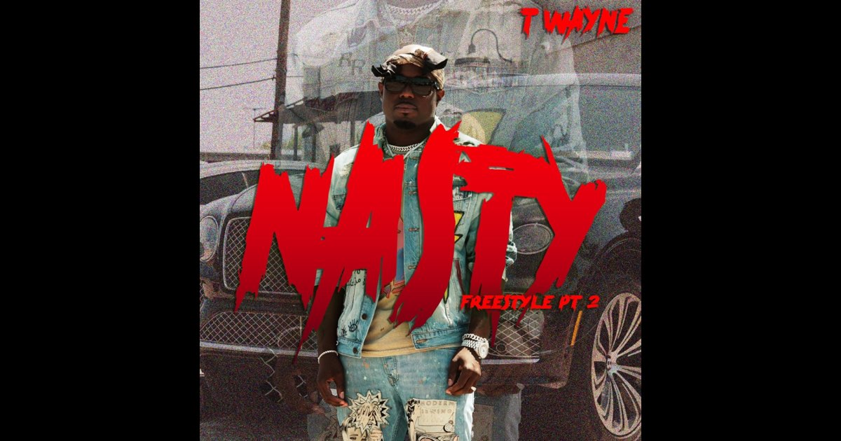 ‎Nasty Freestyle, Pt. 2 - Single - Album by T-Wayne - Apple Music