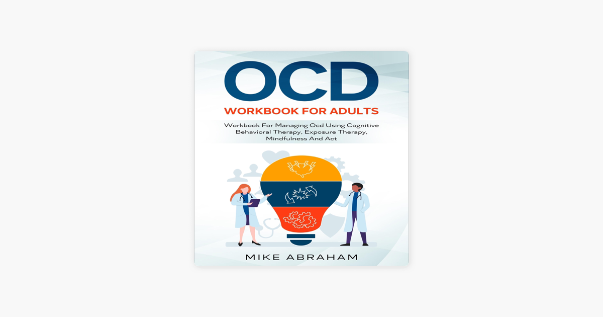 OCD Workbook for Adults: Workbook for Managing OCD Using Cognitive ... OCD Workbook for Adults: Workbook for Managing OCD Using Cognitive ...