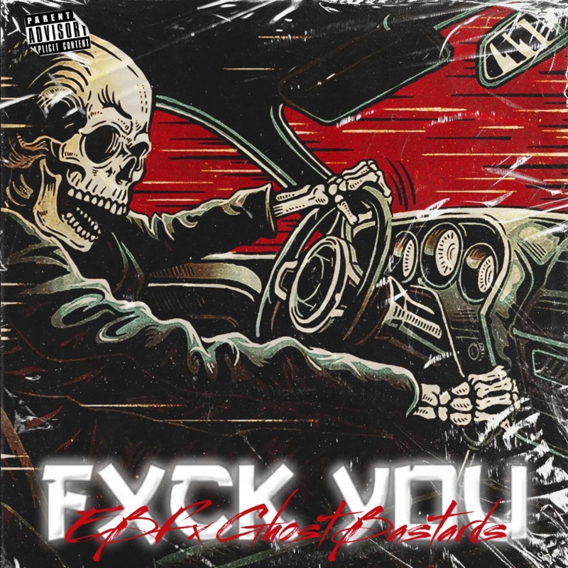 FXCK YOU (feat. GhostBastards) - EBF: Song Lyrics, Music Videos & Concerts