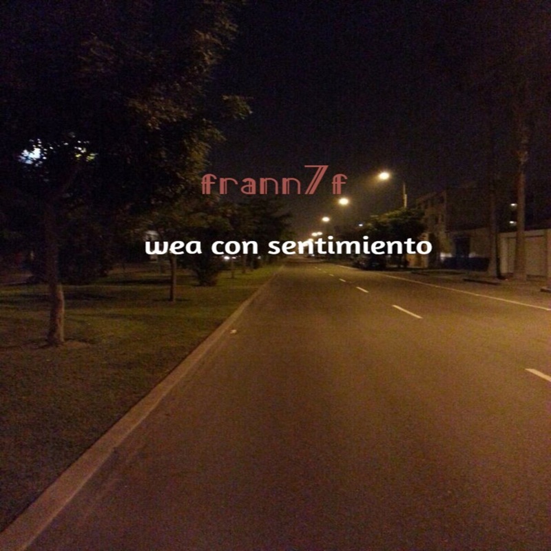 Wea Con Sentimiento - frann7f: Song Lyrics, Music Videos & Concerts