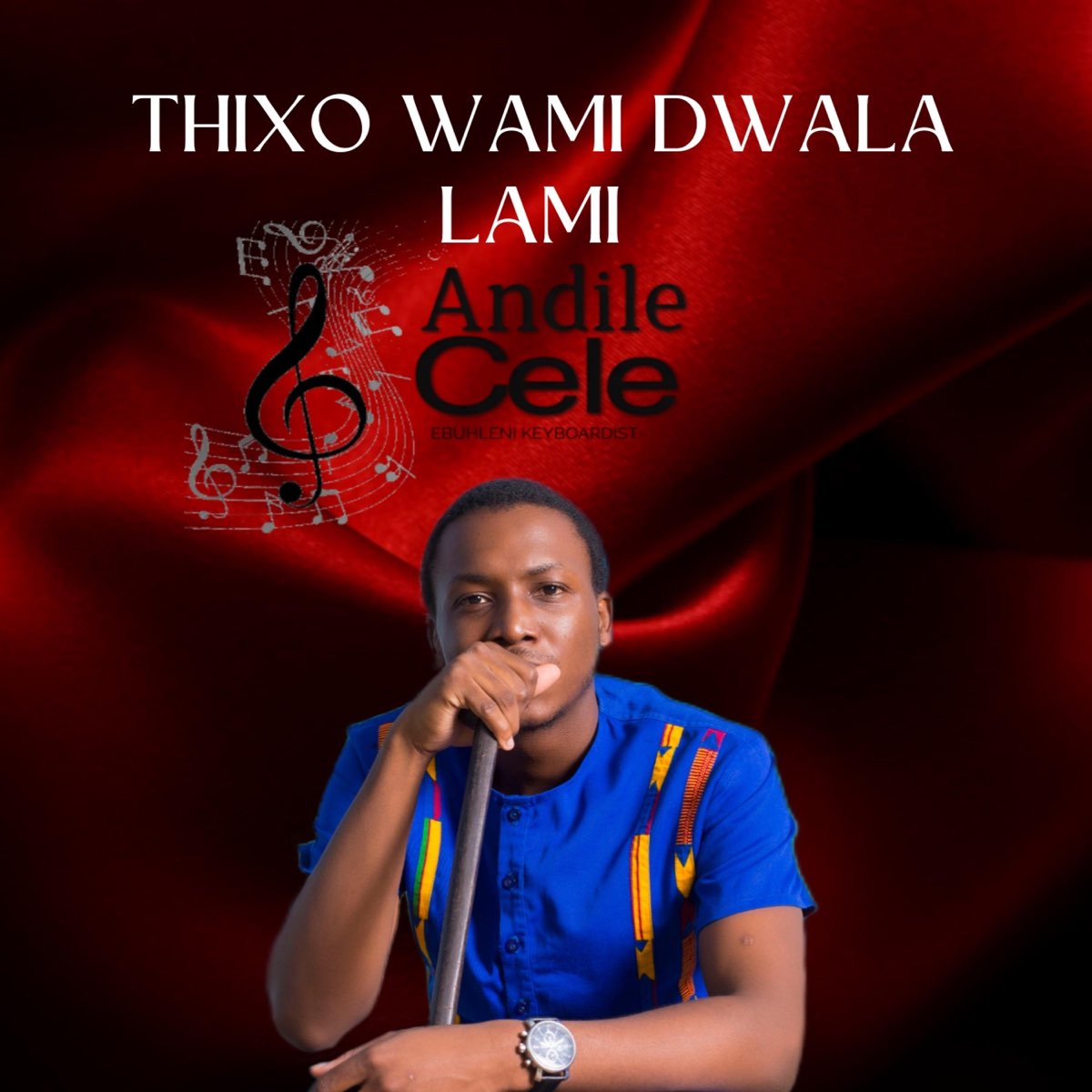 ‎Thixo Wami Dwala Lami - Album by Andile Cele - Apple Music