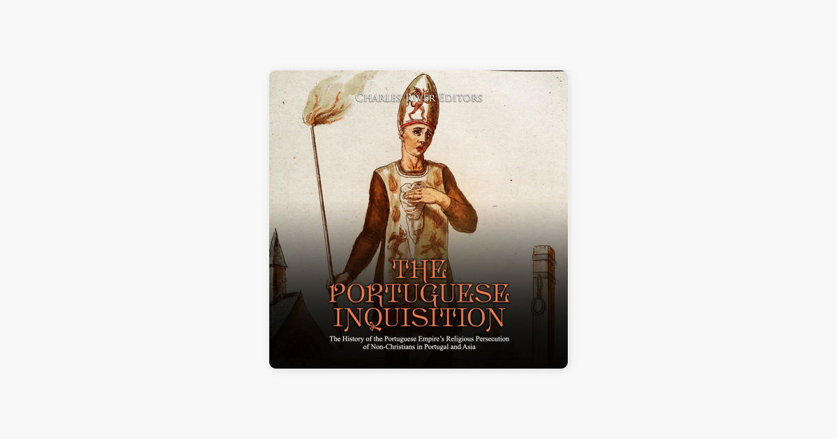 ‎The Portuguese Inquisition: The History of the Portuguese Empire’s ...