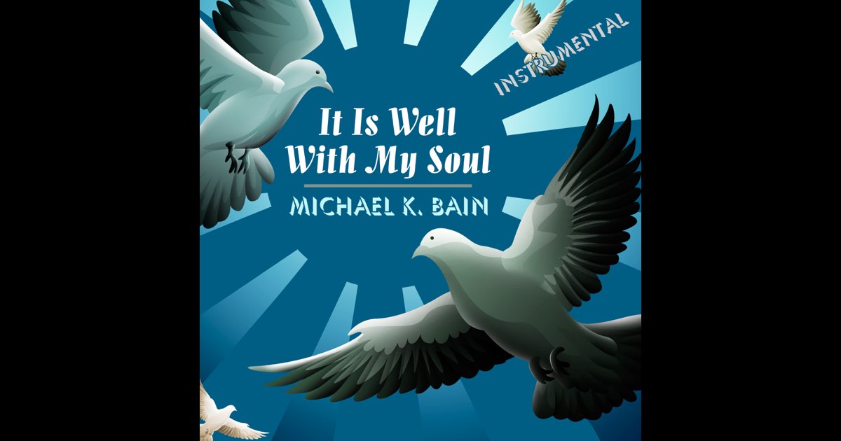 ‎It Is Well with My Soul (Instrumental) - Single - Michael K. Bainのアルバム ...