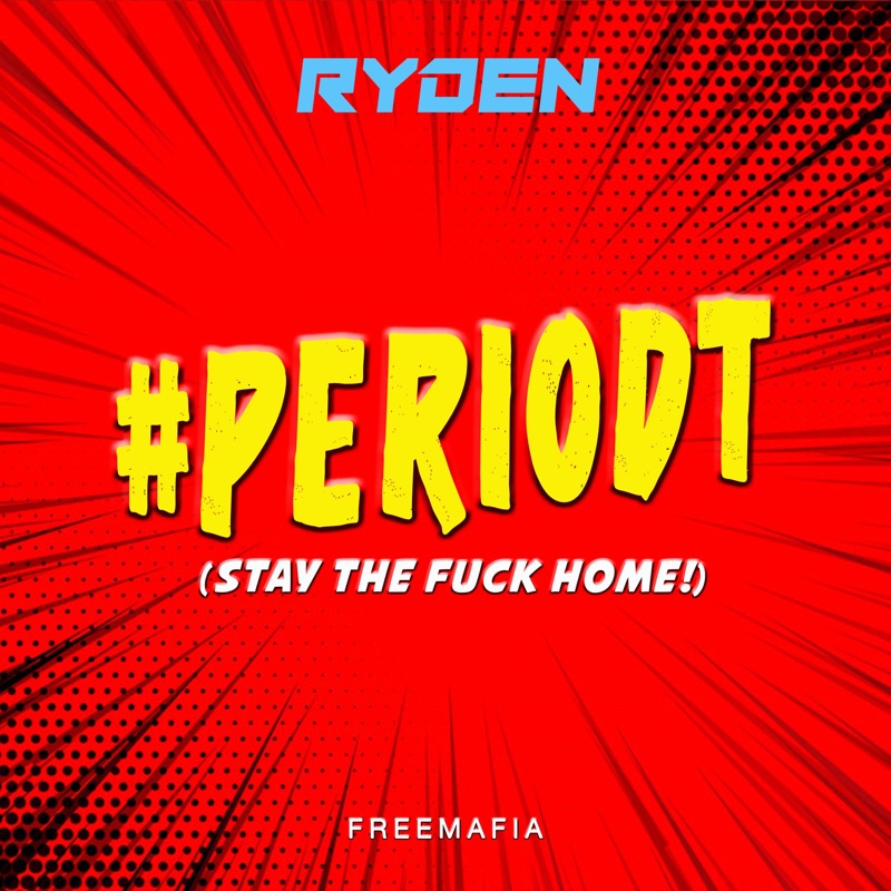 #Periodt (Stay the F**k Home!) - Ryden: Song Lyrics, Music Videos ...