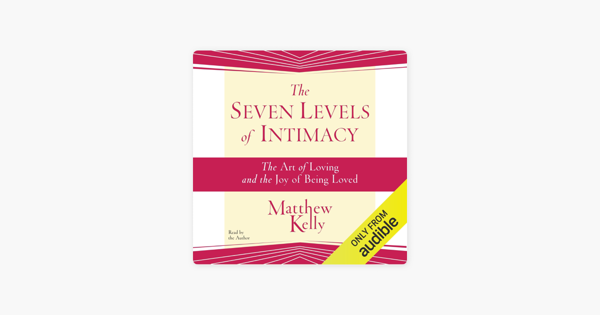 ‎The Seven Levels of Intimacy (Unabridged) by Matthew Kelly on Apple Books