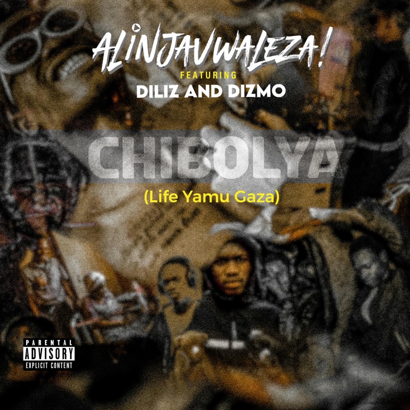 Chibolya (Life Yamu Gaza) (feat. Diliz & Dizmo) - Alinjavwaleza: Song ...