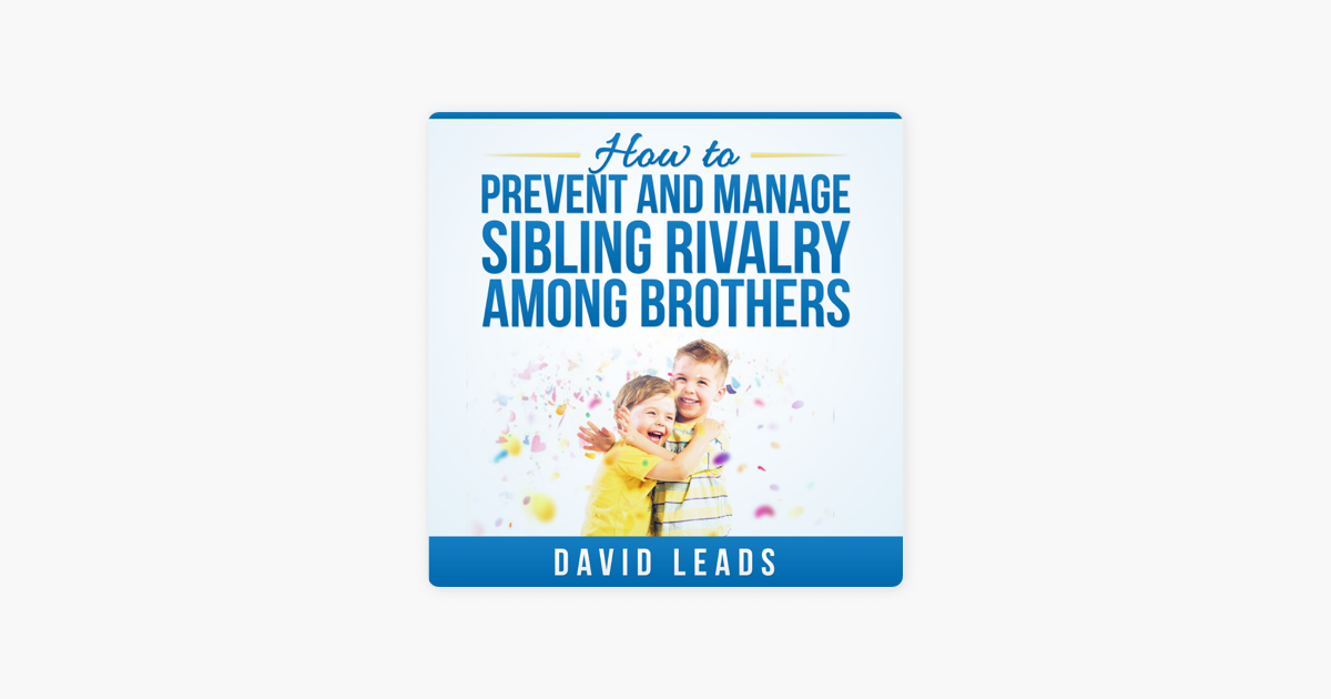 ‎How to Prevent and Manage Sibling Rivalry Among Brothers (Unabridged ...