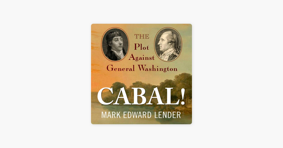 ‎Cabal!: The Plot Against General Washington (Unabridged) by Mark ...