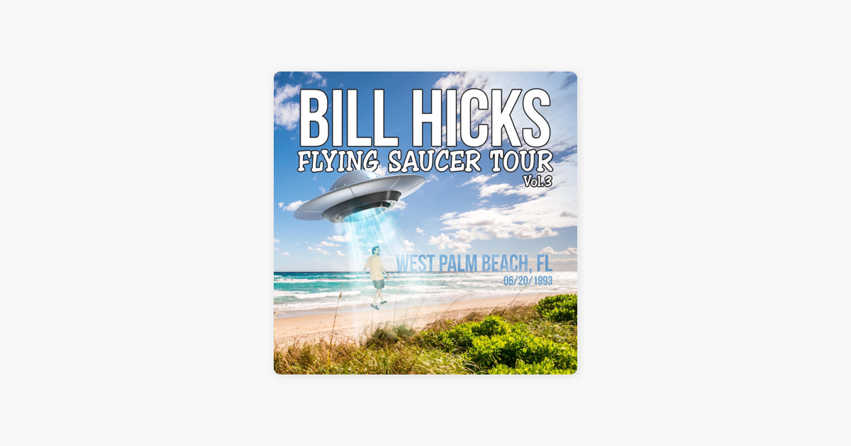 ‎Bill Hicks: Flying Saucer Tour Volume 3 (Original Recording) di Bill ...