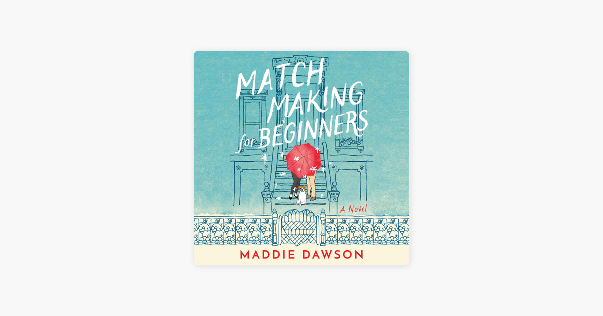 ‎Matchmaking for Beginners: A Novel (Unabridged) by Maddie Dawson on ...
