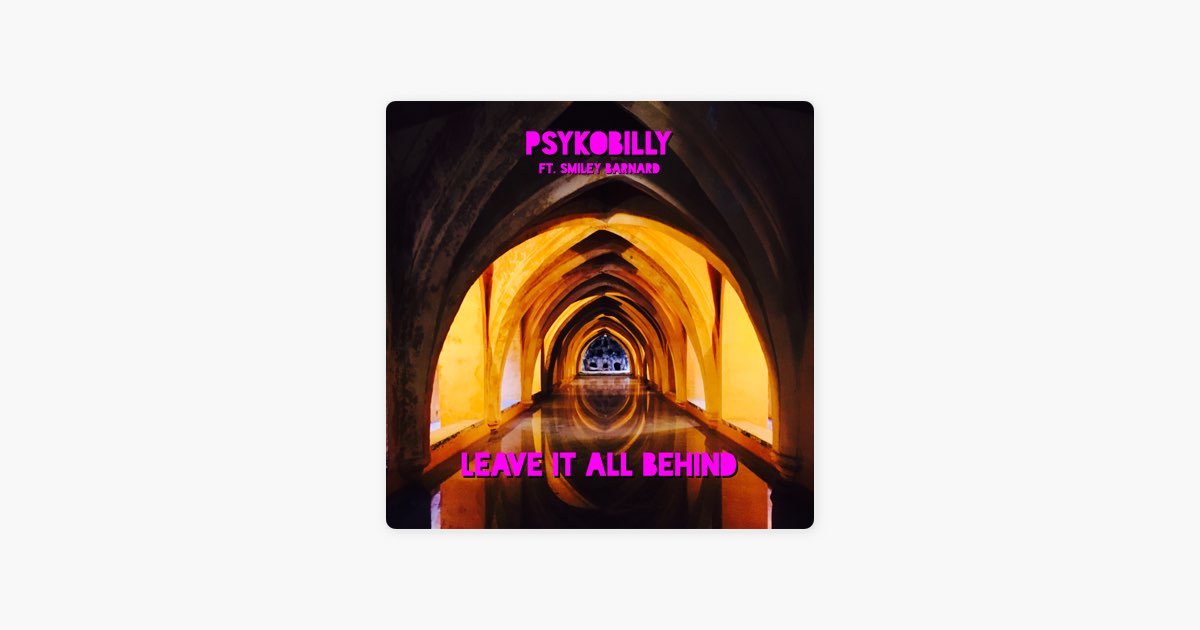 ‎Leave It All Behind (feat. Smiley Barnard) – Song by Psykobilly ...