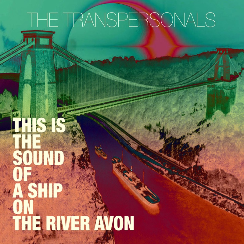 That's the Sound of a Ship on the River Avon - The Transpersonals: Song ...