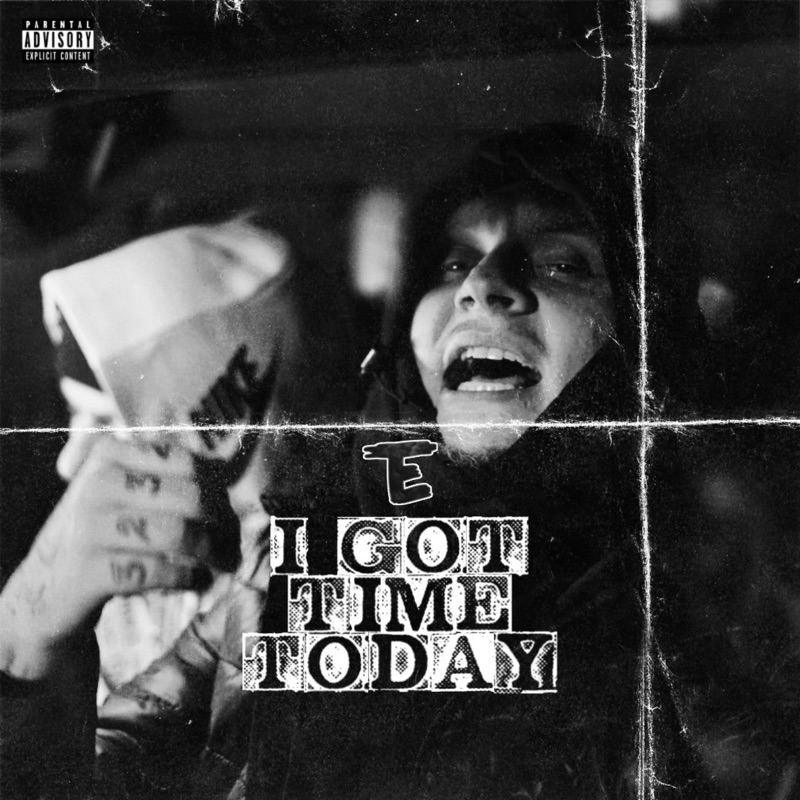 I Got Time Today - T.E.: Song Lyrics, Music Videos & Concerts