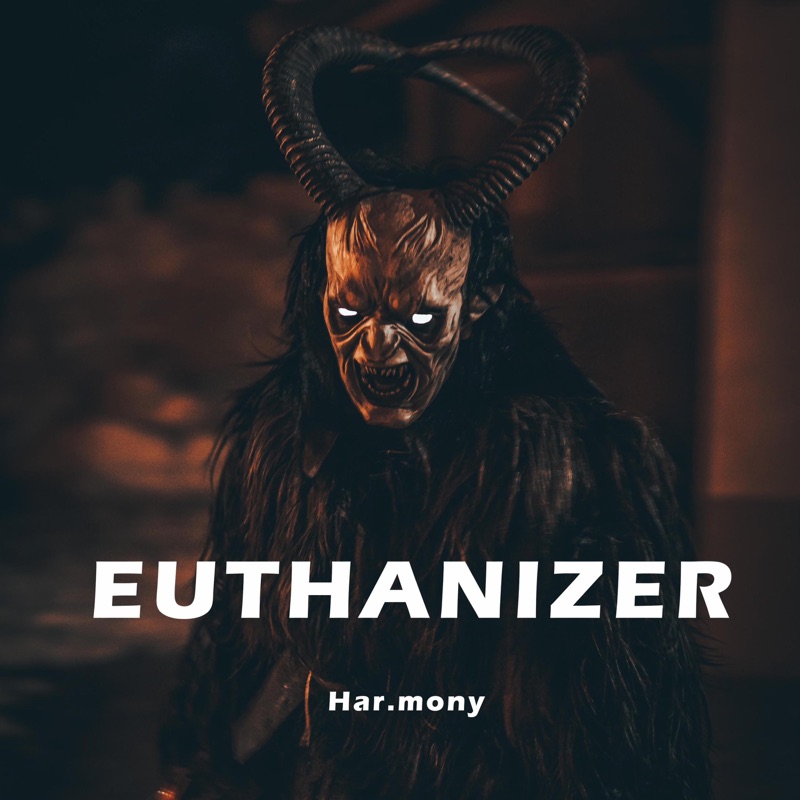 Euthanizer - Har.Mony: Song Lyrics, Music Videos & Concerts