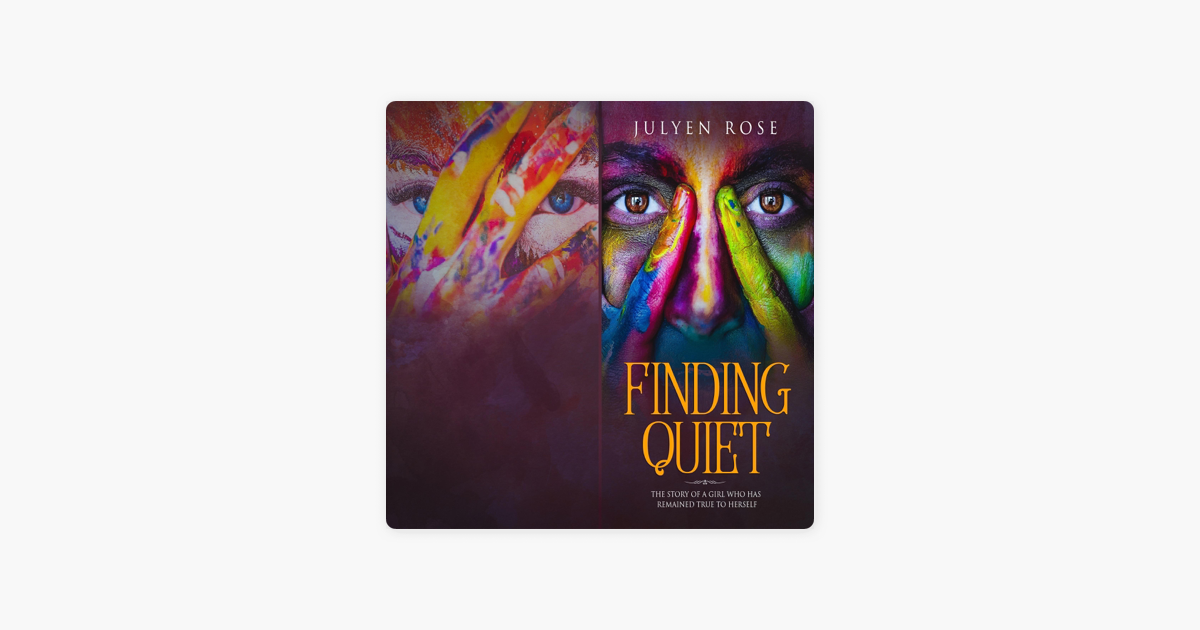 Finding Quiet: The Story of a Girl who has remained true to Herself ...