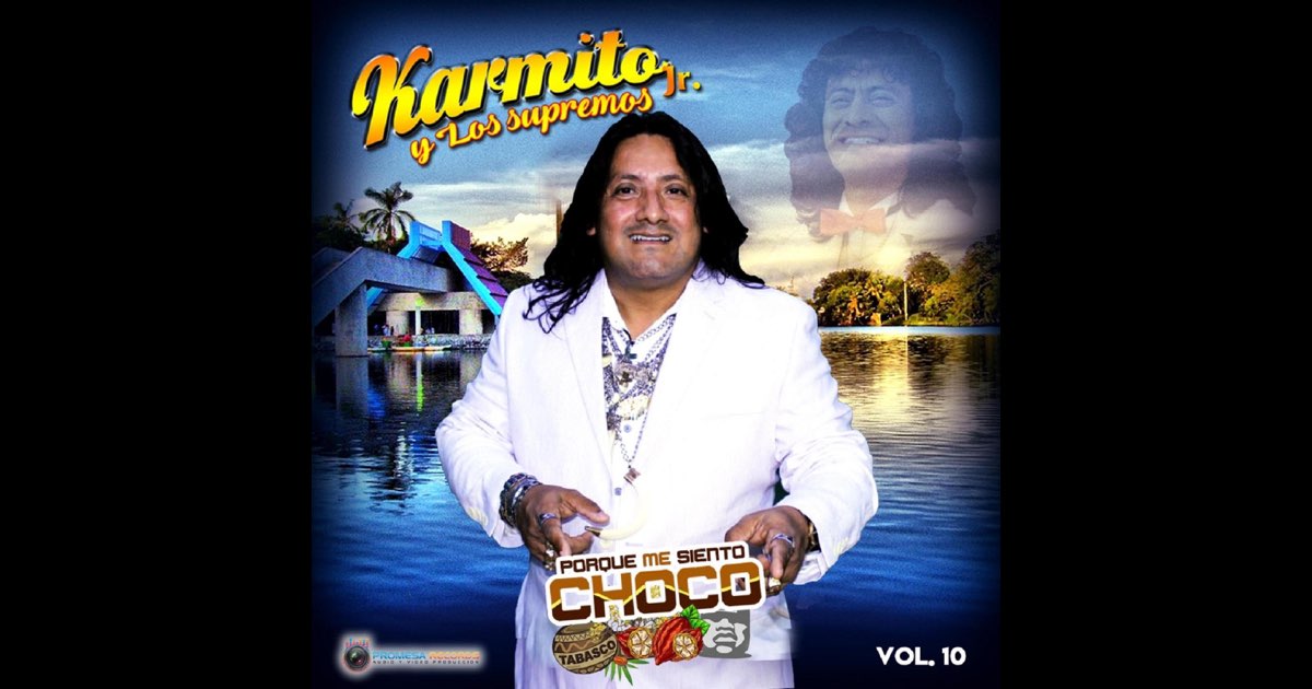 Porque Me Siento Choco Vol.10” álbum de Karmito Jr.Y Los Supremos en Apple Music