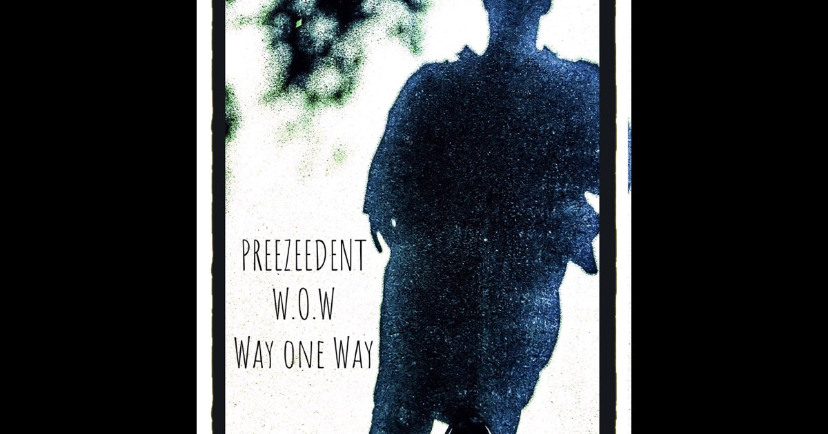 ‎W.O.W (Way One Way) - Album by Preezeedent - Apple Music